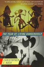 Books Kinokuniya: The Year of Living Dangerously (Reprint) / Koch ...