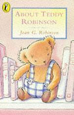 Books Kinokuniya: About Teddy Robinson (Reprint) / Robinson, Joan G ...