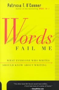 Books Kinokuniya: Words Fail Me : What Everyone Who Writes Should Know ...
