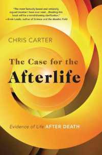 Books Kinokuniya: The Case for the Afterlife : Evidence of Life after ...