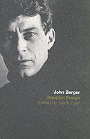 Books Kinokuniya: The Selected Essays of John Berger / Berger, John ...