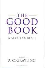 Books Kinokuniya: Good Book : A Secular Bible -- Hardback / Grayling, A ...