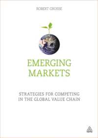 Books Kinokuniya: Emerging Markets : Strategies for Competing in the Global Value Chain / Grosse ...