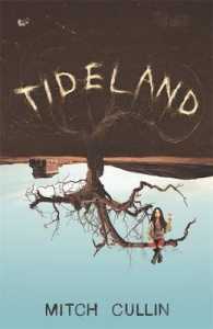 Books Kinokuniya: Tideland -- Paperback / Cullin, Mitch (9780752882192)