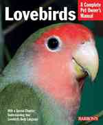 Books Kinokuniya: Lovebirds : Everything about Purchase, Care, Feeding, and Health (Complete Pet ...