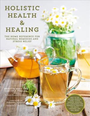 Books Kinokuniya: Holistic Health & Healing : The Home Reference for ...