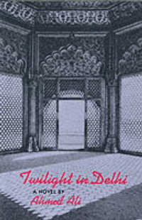 Books Kinokuniya: Twilight in Delhi / Ali, Ahmed (9780811212670)