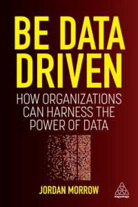 Books Kinokuniya: Be Data Driven : How Organizations Can Harness the Power of Data / Morrow ...