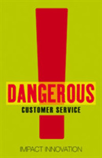 Books Kinokuniya: Dangerous Customer Service : Dangerously Great ...