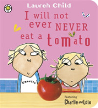 Books Kinokuniya: Charlie and Lola: I Will Not Ever Never Eat a Tomato ...