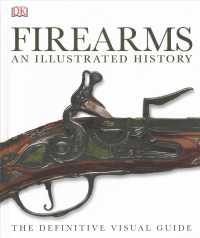 Books Kinokuniya: Firearms an Illustrated History : The Definitive ...