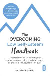 Books Kinokuniya: The Overcoming Low Self-esteem Handbook : Understand and Transform Your Self ...