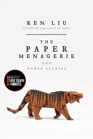 Books Kinokuniya: The Paper Menagerie and Other Stories / Liu, Ken ...