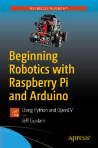Books Kinokuniya: Beginning Robotics with Raspberry Pi and Arduino : Using Python and OpenCV ...