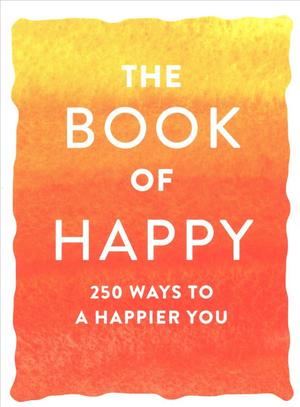 Books Kinokuniya: The Book of Happy : 250 Ways to a Happier You (Book ...