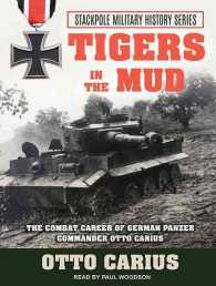 Books Kinokuniya: Tigers in the Mud : The Combat Career of German Panzer Commander Otto Carius ...