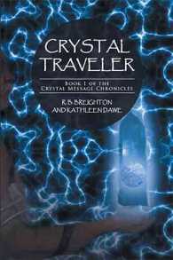 Books Kinokuniya: Crystal Traveler (The Crystal Message Chronicles) / Breighton, R. B./ Dawe ...