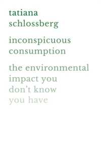 Books Kinokuniya: Inconspicuous Consumption : The Environmental Impact ...