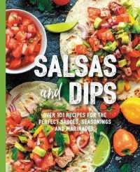 Books Kinokuniya: Salsas and Dips : Over 100 Recipes for the Perfect ...