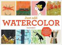 Books Kinokuniya: Just Add Watercolor : Inspiration and Painting ...