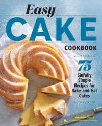 Books Kinokuniya: Easy Cake Cookbook : 75 Sinfully Simple Recipes for ...