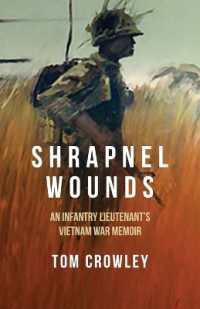 Books Kinokuniya: Shrapnel Wounds: An Infantry Lieutenant's Vietnam War ...