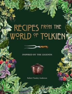 Books Kinokuniya: Recipes from the World of Tolkien : Inspired by the ...