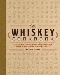 Books Kinokuniya: The Whiskey Cookbook : Sensational Tasting Notes and ...