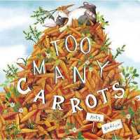Books Kinokuniya: Too Many Carrots (Board Book) / Hudson, ,Katy ...