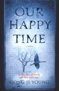 Books Kinokuniya: Our Happy Time / Gong, Ji-young (9781780720968)