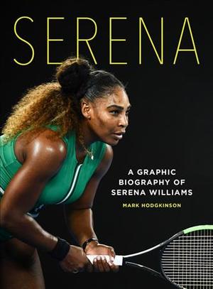 Books Kinokuniya: Serena : A graphic biography of the greatest tennis ...