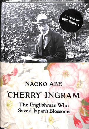 Books Kinokuniya: 'cherry' Ingram : The Englishman Who Saved Japan's ...