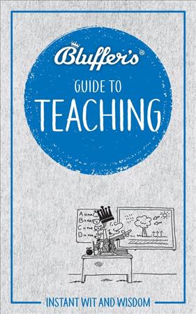 Books Kinokuniya: Bluffer's Guide to Teaching : Instant Wit and Wisdom ...
