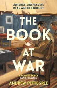 Books Kinokuniya: The Book at War : Libraries and Readers in an Age of ...