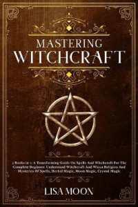 Books Kinokuniya: Mastering Witchcraft : A Transforming Guide on Spells ...