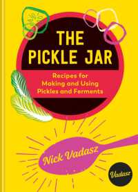 Books Kinokuniya: The Pickle Jar : Recipes for Making and Using Pickles ...