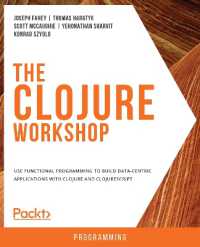 Books Kinokuniya: The Clojure Workshop : Use functional programming to build data-centric ...