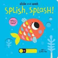 Books Kinokuniya: Splish, Splash! (Slide and Seek) -- Board book ...