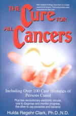 Books Kinokuniya: The Cure for All Cancers : Including over 100 Case ...