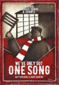 Books Kinokuniya: We've Only Got One Song : Arsenal Terrace Songs ...
