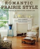 Books Kinokuniya: Romantic Prairie Style : Homes Inspired by ...
