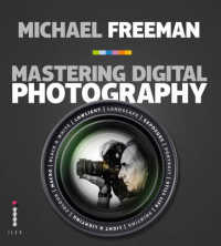 Books Kinokuniya: Mastering Digital Photography (PB) / Freeman, Michael ...