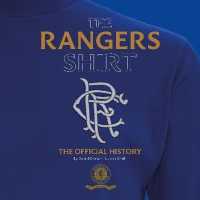 Books Kinokuniya: The Rangers Shirt : The Official History / Graham ...