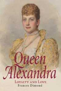 Books Kinokuniya: Queen Alexandra : Loyalty and Love / Dimond, Frances ...