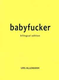 Books Kinokuniya: Babyfucker (Revised) / Allemann, Urs (9781934254165)
