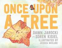 Books Kinokuniya: Once upon a Tree / Jarocki, Dawn/ Kisiel, Soren ...