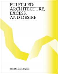 Books Kinokuniya: Fulfilled : Architecture, Excess, and Desire / Bigham ...