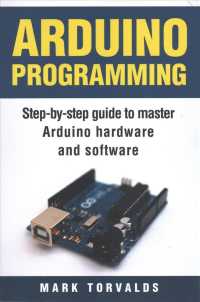 Books Kinokuniya: Arduino Programming : Step-by-Step Guide to Master Arduino Hardware and ...