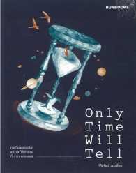 Books Kinokuniya: Only Time Will Tell / วิไลรัตน์ เอมเอี่ยม (9786162983191)