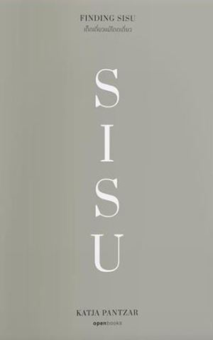 Books Kinokuniya: เด็ดเดี่ยวแม้โดดเดี่ยว Finding SISU / กัตเทีย พันต์ซา ...